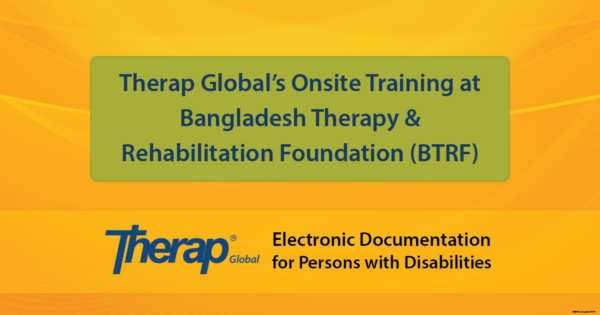 Therap Global’s Onsite Training at Bangladesh Therapy & Rehabilitation F