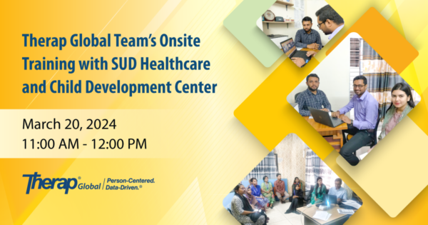 Therap Global Team’s Onsite Training with SUD Healthcare and Child ...