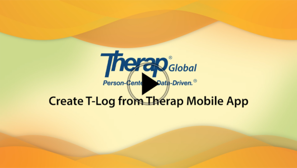 Create T Log from Therap Mobile App - Therap Global